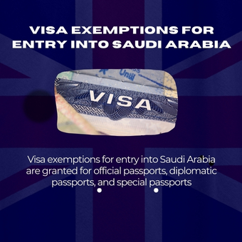 Visa exemptions for entry into Saudi Arabia are granted for Official ...